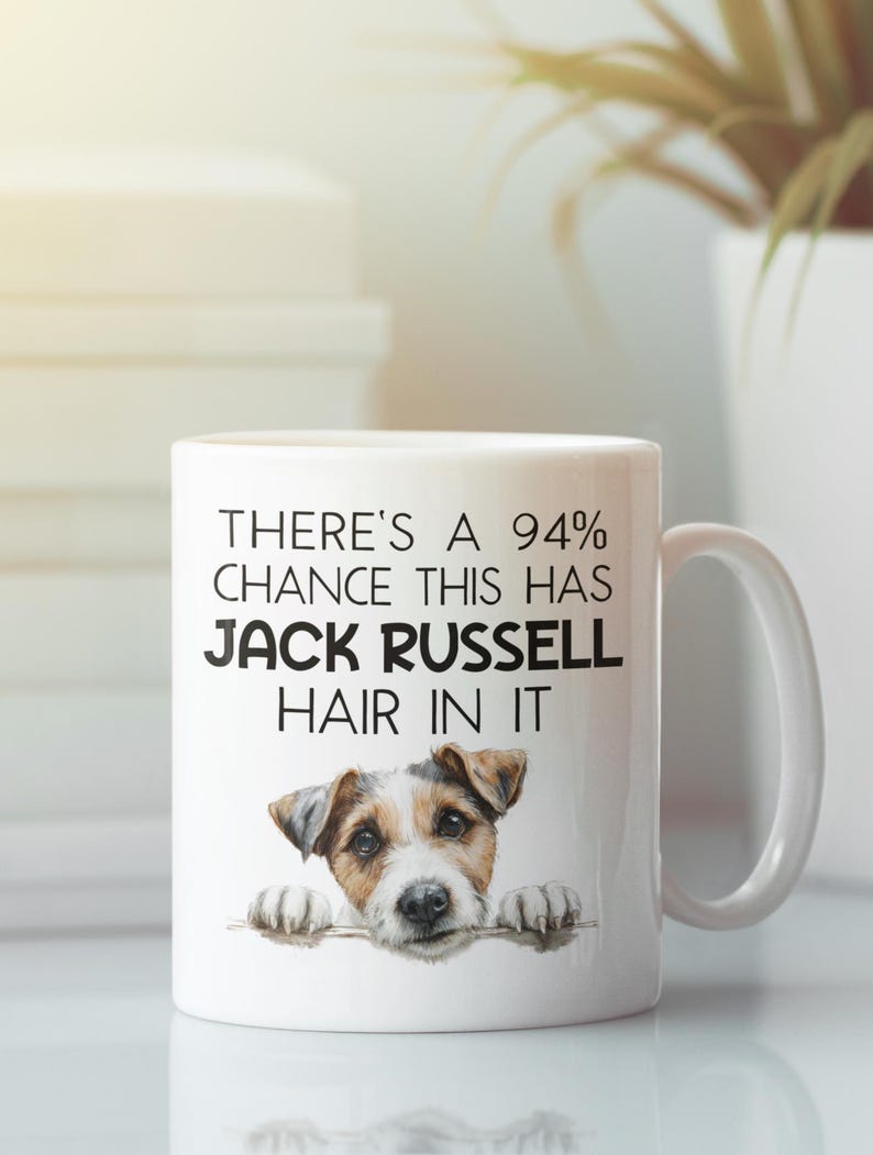 Funny Jack Russell Lover Mug, There's a 94 Percent Chance This Has Dog ...