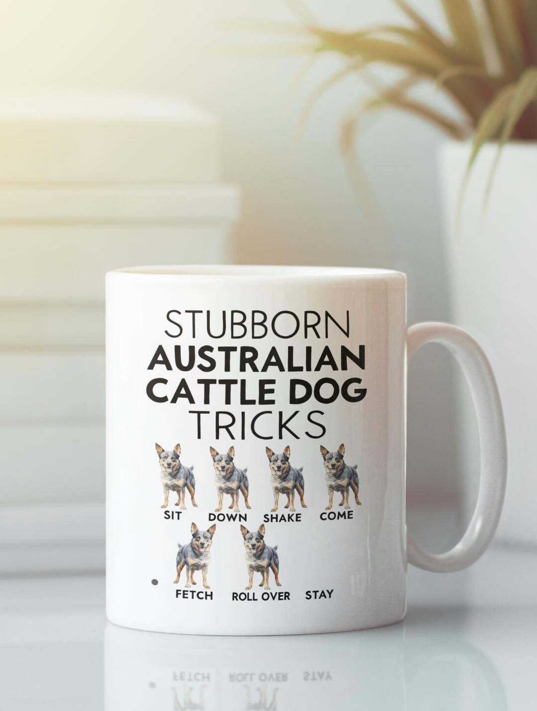 Stubborn Australian Cattle Dog Tricks Mug, Funny Cattle Dog Gifts, Pet ...
