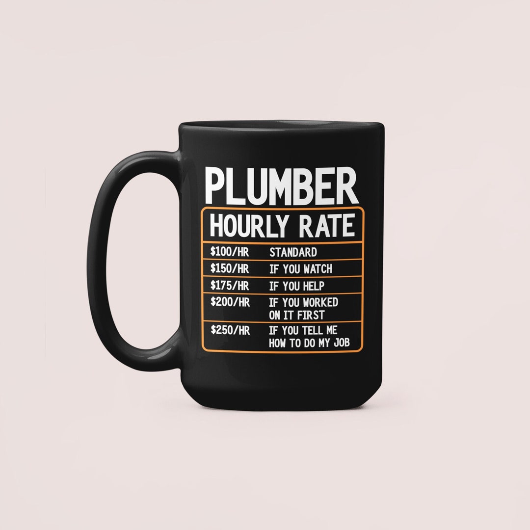 Plumber Hourly Rate Mug, Funny Plumber Gifts, Plumber Mug, Plumbing ...