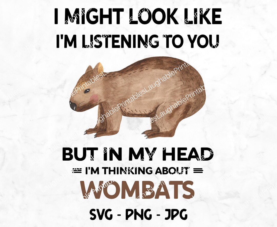 Wombat SVG, Funny Wombat Lover Digital Art File, in My Head I'm ...