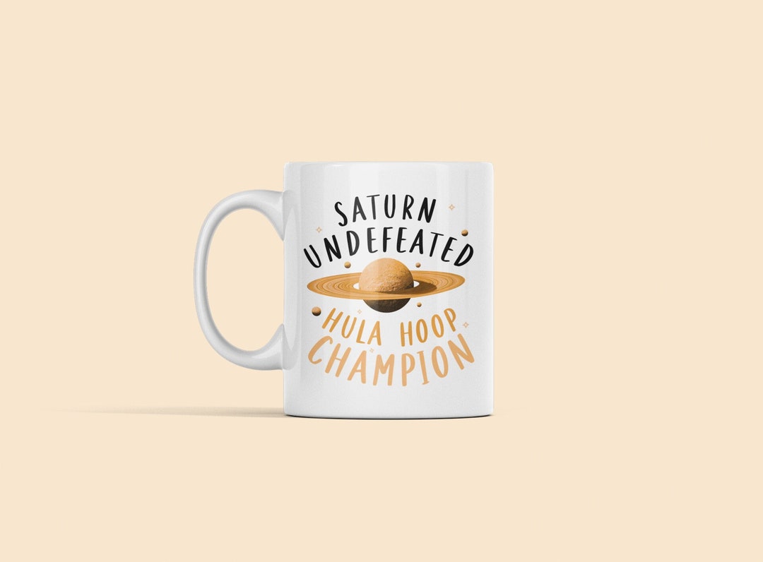 Saturn Mug, Saturn Gifts, Solar System Cup, Saturn Undefeated Hula Hoop ...
