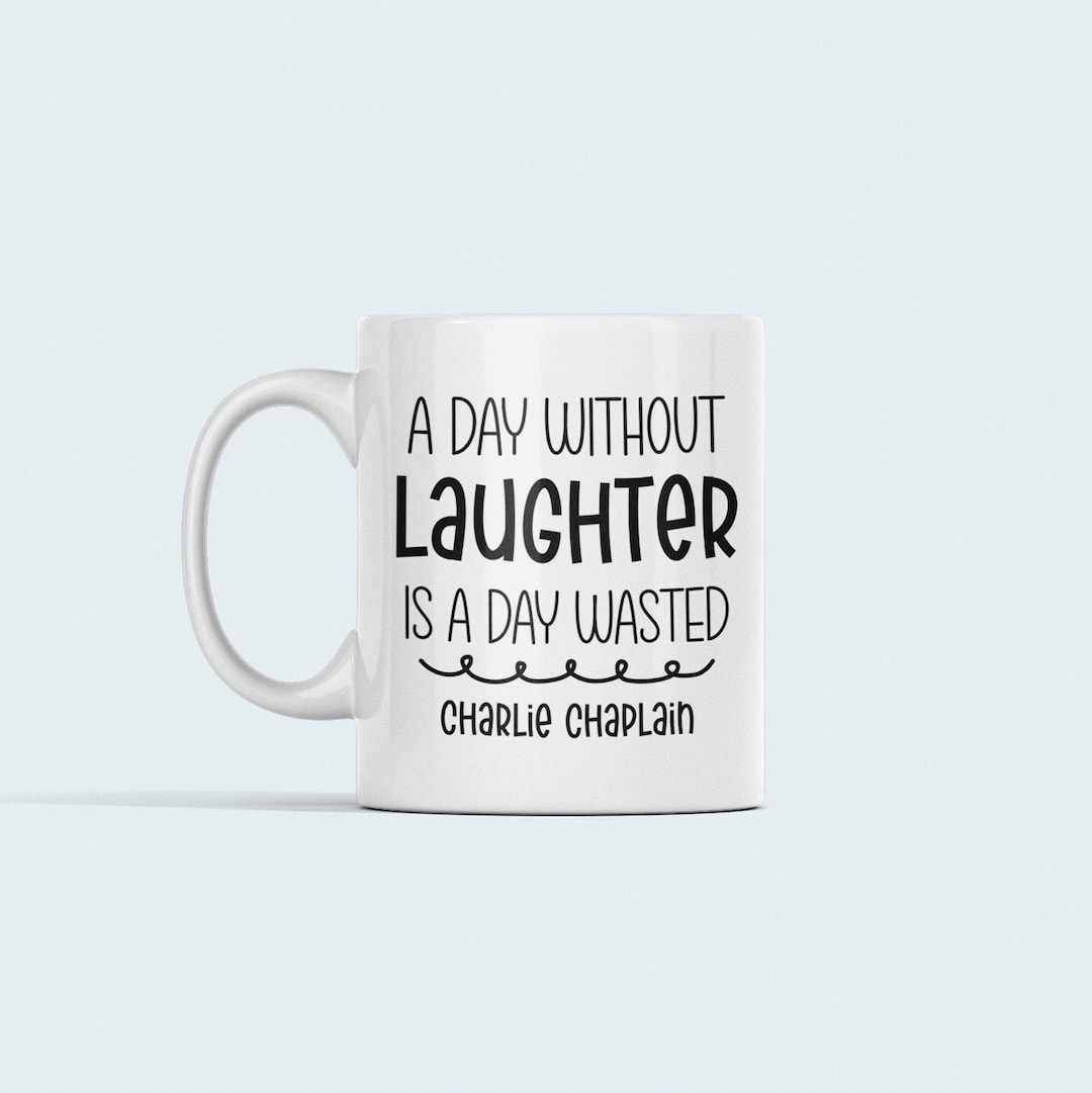 A Day Without Laughter is a Day Wasted Mug, Charlie Chaplain Quote ...