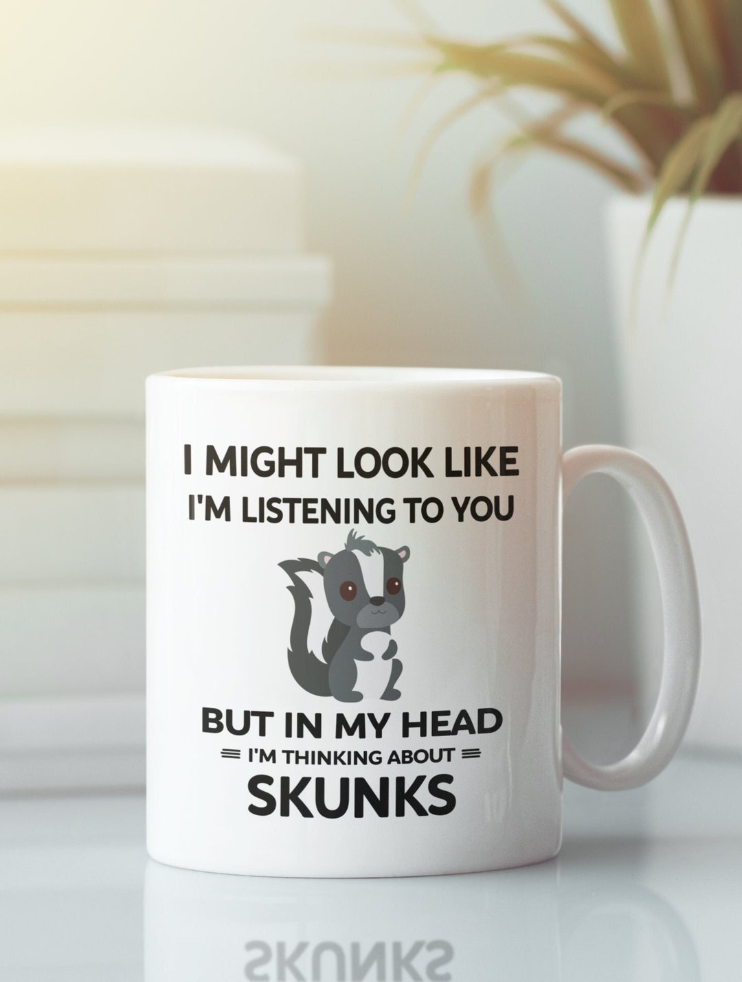 Skunk Mug, Funny Skunk Gift, I Might Look Like I'm Listening to You but ...