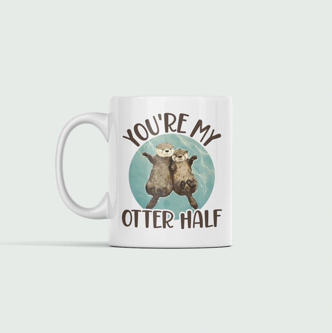 Otters Holding Hands Mug, You're My Otter Half, Cute Otter Lover Gifts ...