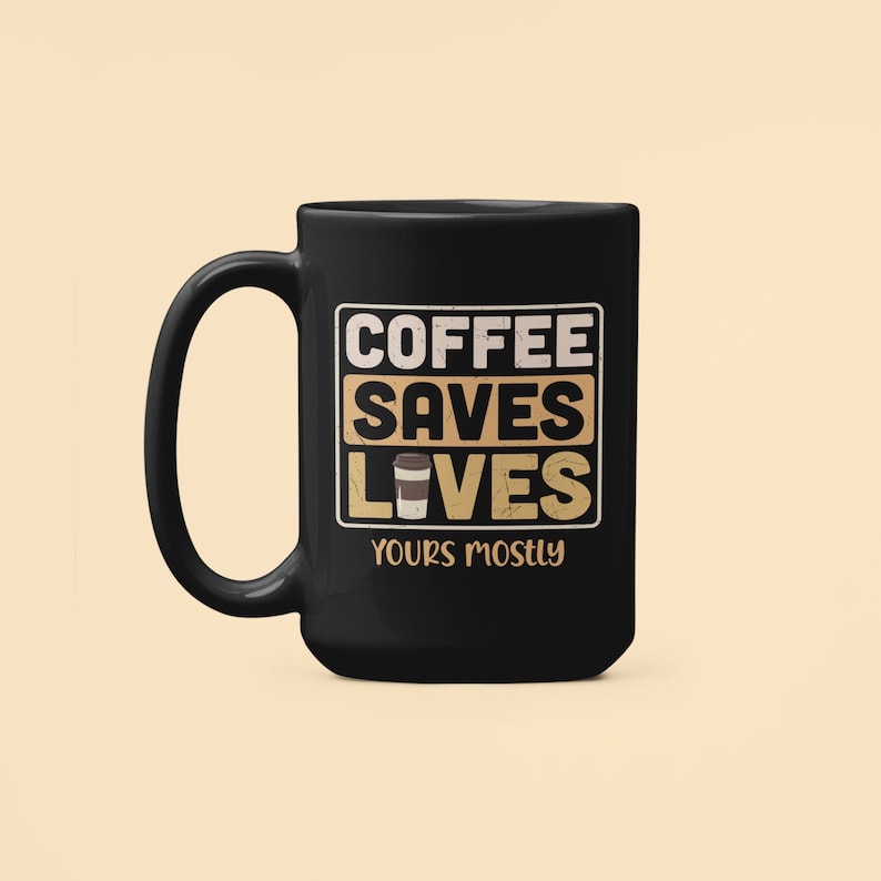 Funny Coffee Lover Gifts, Coffee Saves Lives Mostly Yours, Funny Coffee ...