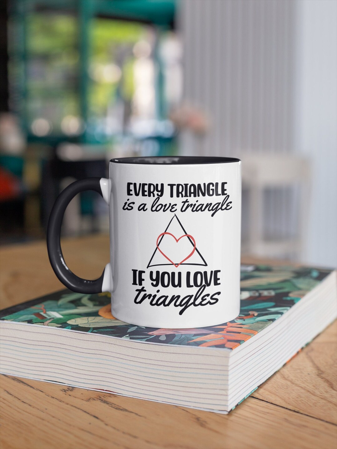 Love Triangle Mug, Every Triangle is a Love Triangle If You Love ...