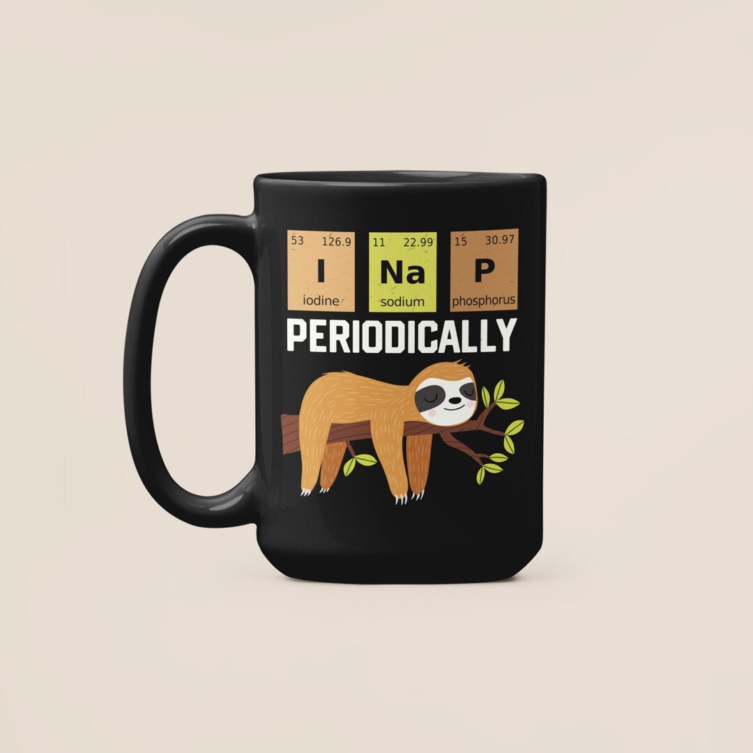 I Nap Periodically Mug, Sloth Chemistry Gifts, Sloth Napping Mug, Sloth ...