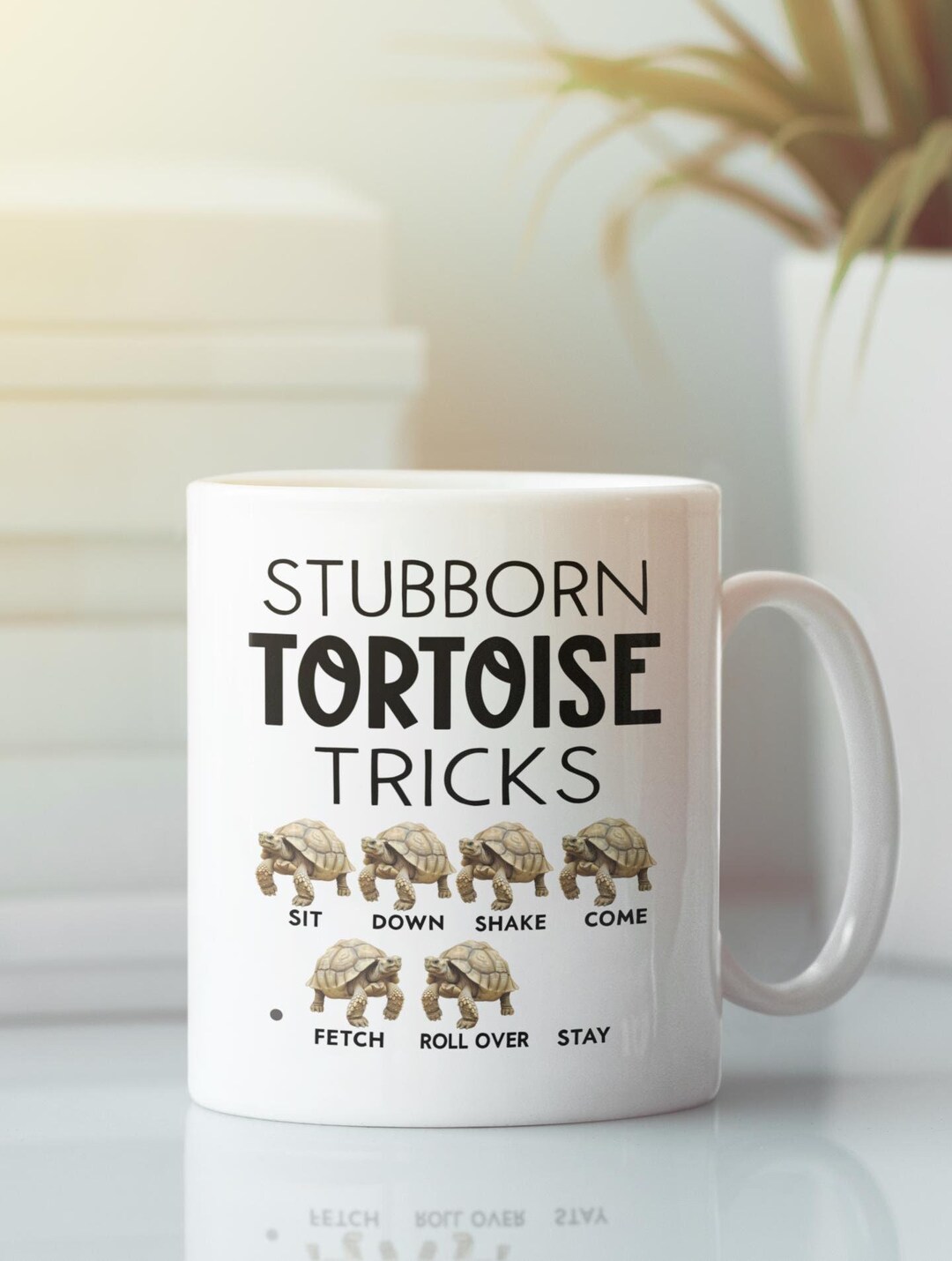 Stubborn Tortoise Tricks Mug, Funny Tortoise Mug, Pet Tortoise Lover ...