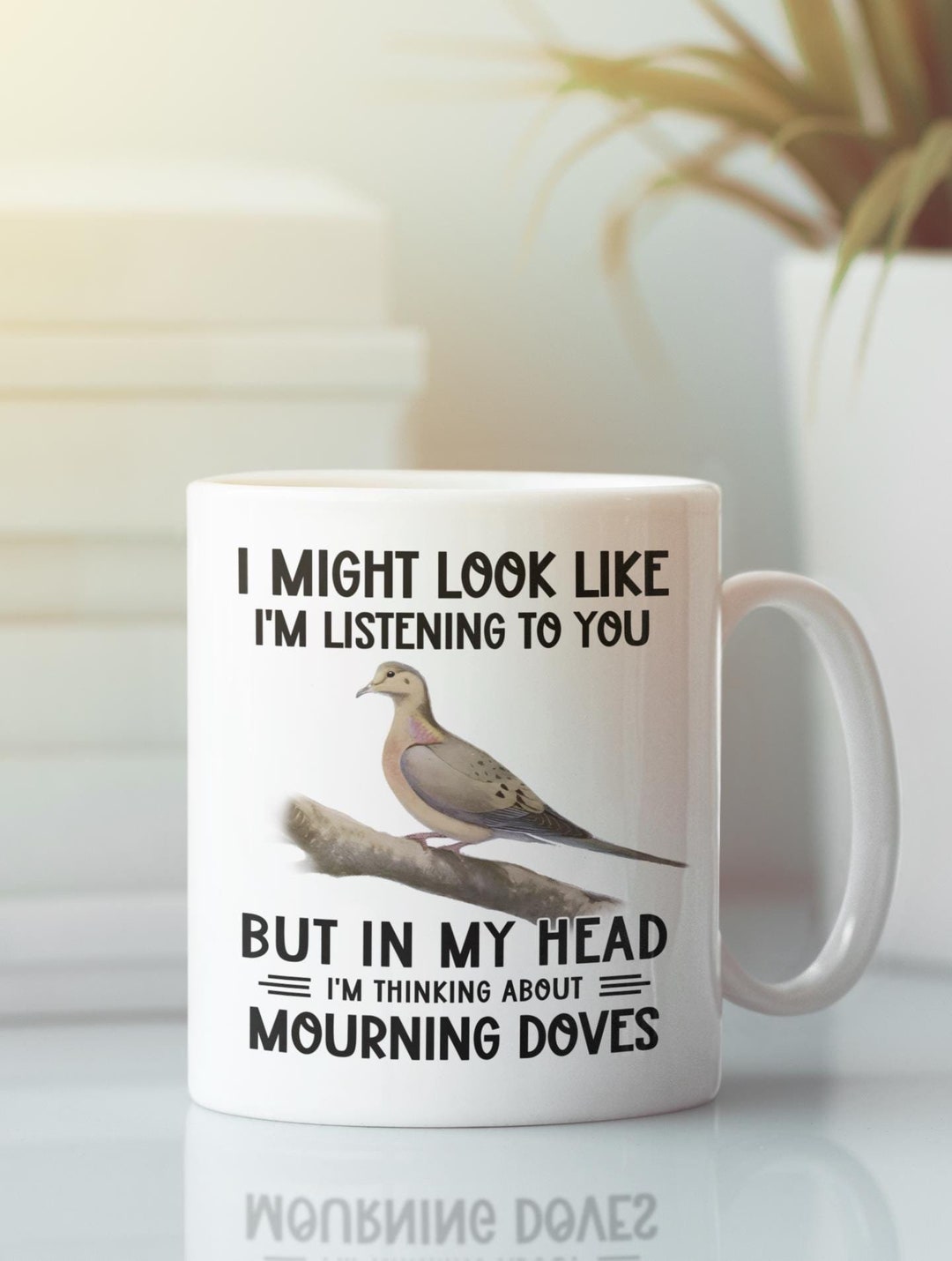Mourning Dove Gifts, Funny Mourning Dove Lover Mug, I Might Look Like I ...