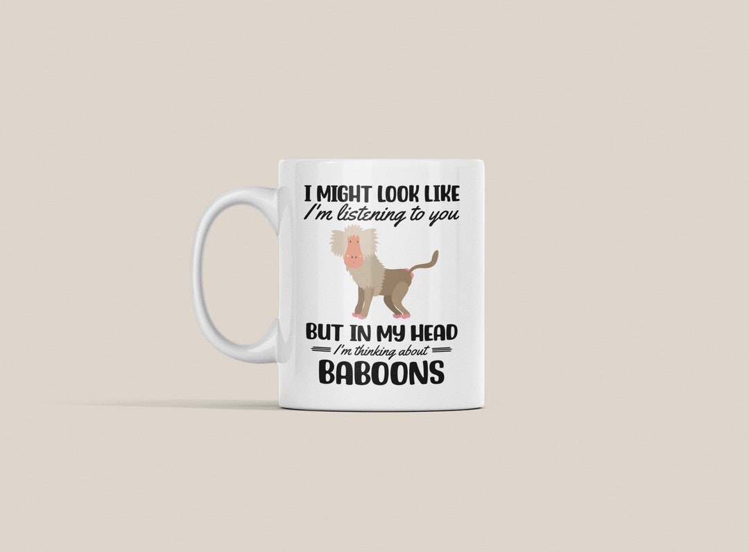 Baboon Mug, Baboon Gifts, Funny Baboon Lover Coffee Cup, I Might Look ...