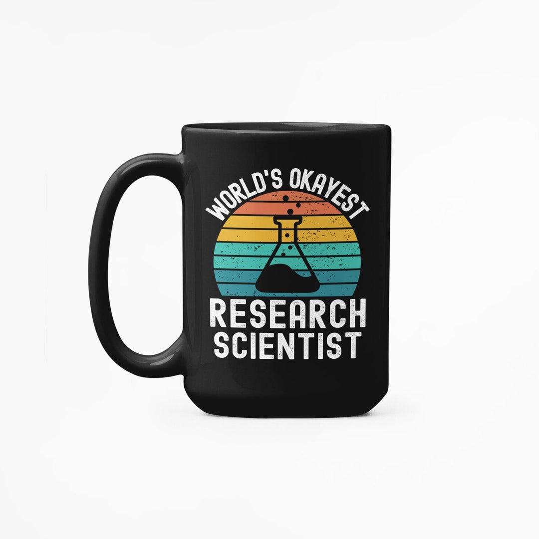 Research Scientist Mug, Funny Research Scientist Gifts, World's Okayest ...