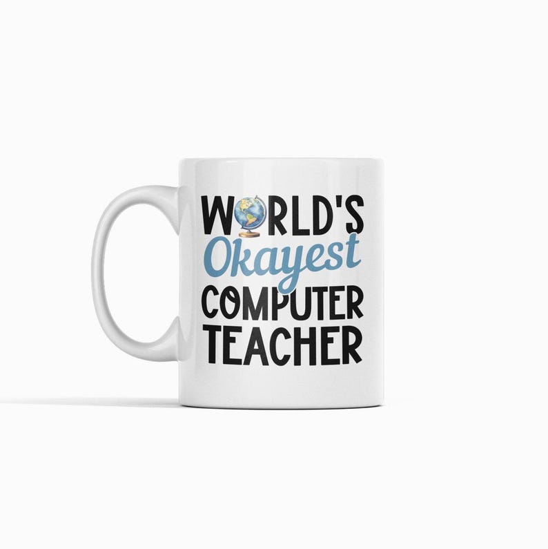 Computer Teacher Gifts, Computer Instructor Mug, World's Okayest ...