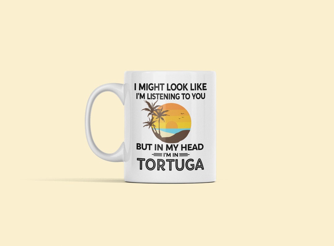 Tortuga Mug, Tortuga Gifts, Funny Tortuga Coffee Cup, I Might Look Like ...