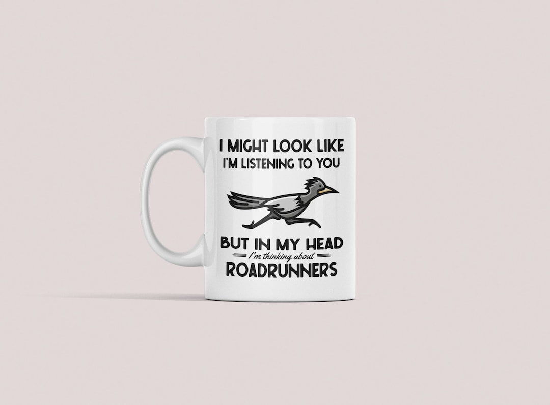 Roadrunner Gifts, Funny Road Runner Mug, I Might Look Like I'm ...