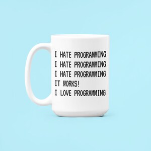 Programmer Mug, Programming Gift, I Hate Programming It Works I Love Programming, Programmer ...