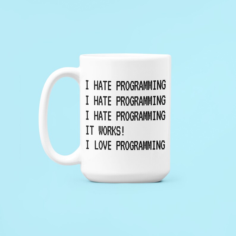 Programmer Mug, Programming Gift, I Hate Programming It Works I Love ...
