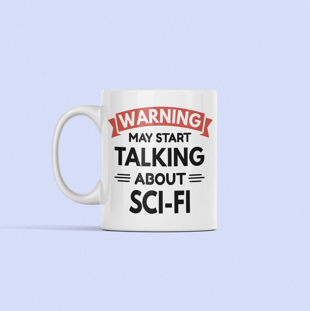 Sci-fi Mug, Sci Fi Gifts, Science Fiction Gift, Warning May Start ...
