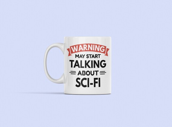 Sci-fi Mug Sci Fi Gifts Science Fiction Gift Warning May | Etsy