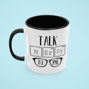 Talk Nerdy to Me Mug, Funny Nerd Gift, Gift for Nerd, Chemistry Nerd ...