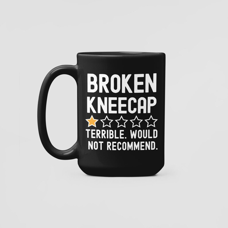 Broken Kneecap Gifts, Patella Fracture Mug, Funny Coffee Cup, One Zero ...