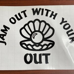 Jam Out With Your Clam Out Vinyl Decal Sticker Pearl Rock and Roll ...