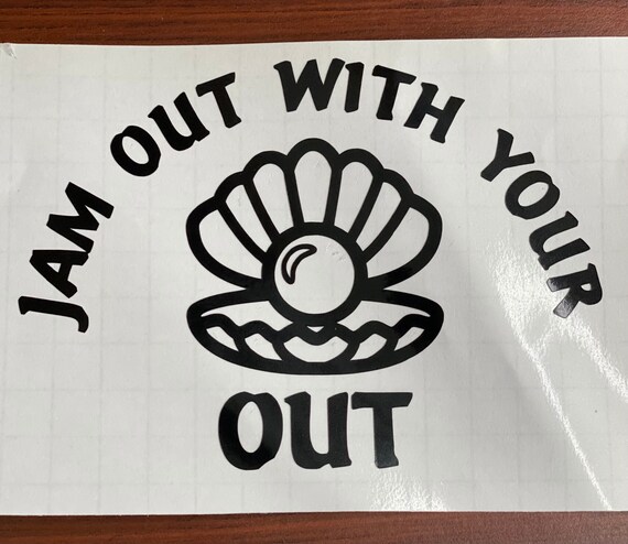 Jam Out With Your Clam Out Vinyl Decal Sticker Pearl Rock and - Etsy