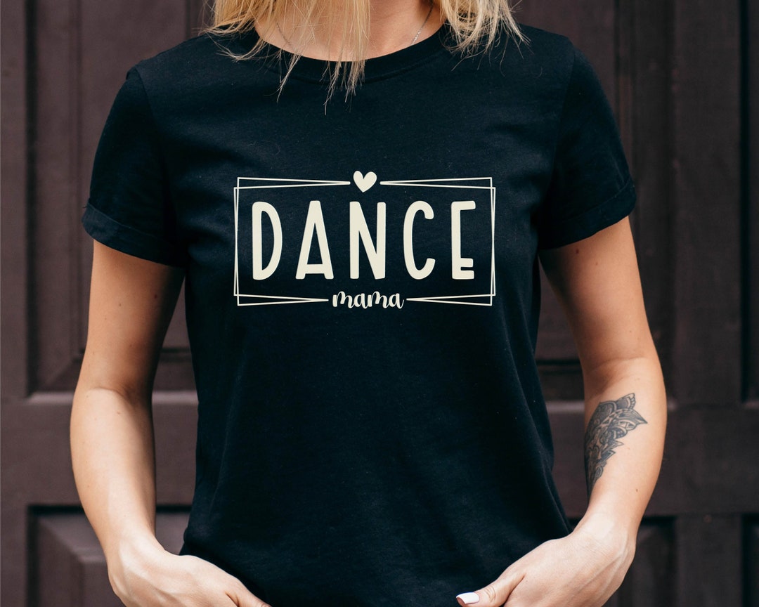 Dance Mama SVG, Dance Lover SVG, Dance Mom SVG, Mom Shirt Svg, Gift for ...