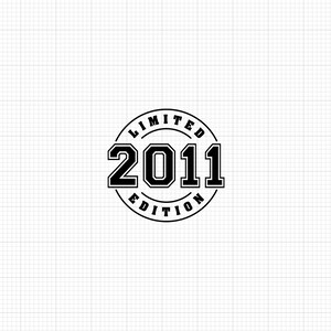 Limited Edition 2011 SVG PNG PDF | Birthday Svg, 2011 Svg, Birthday Png ...