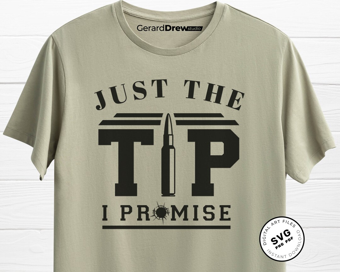 Just the Tip I Promise SVG PNG PDF | Second Amendment Png Sublimation ...