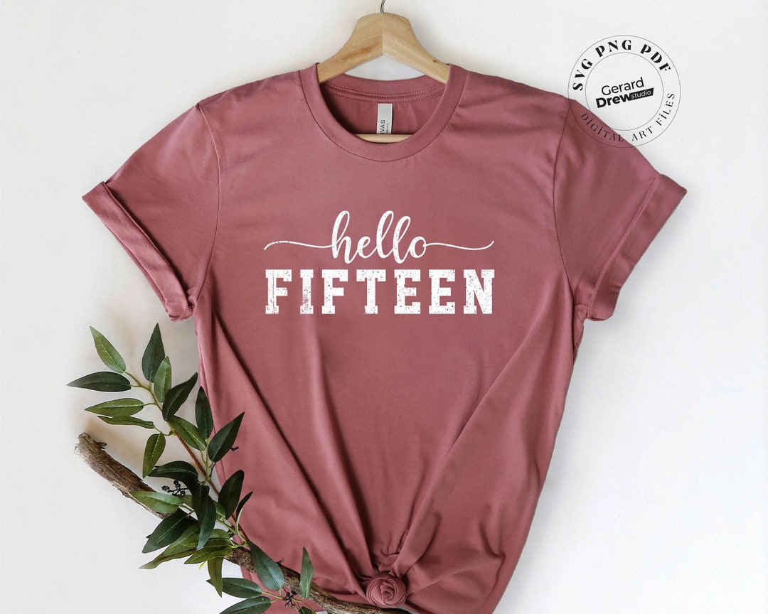 Hello Fifteen PNG SVG PDF | Hello Fifteen Svg, 15th Birthday Svg, 15th ...