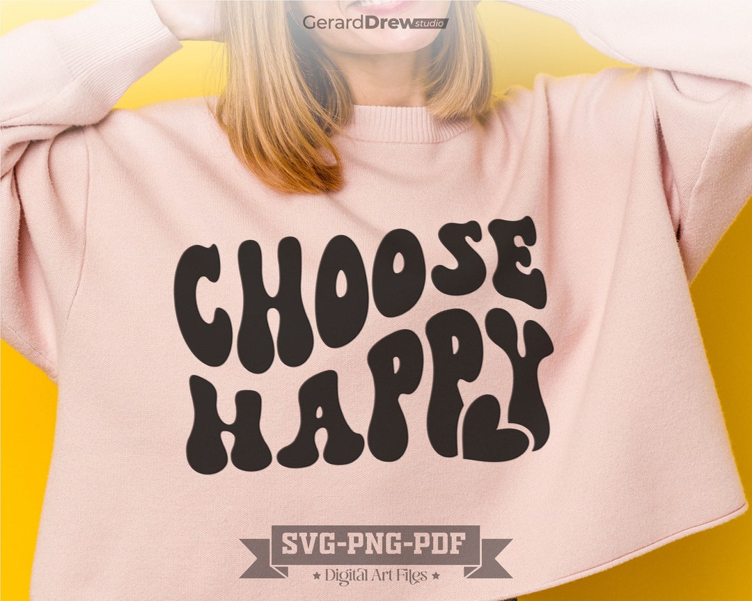 Choose Happy SVG PNG PDF | Happy Face Svg, Inspirational Svg, Positive ...