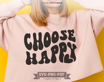 Choose Happy SVG PNG PDF, Happy Face Svg, Inspirational Svg, Positive ...