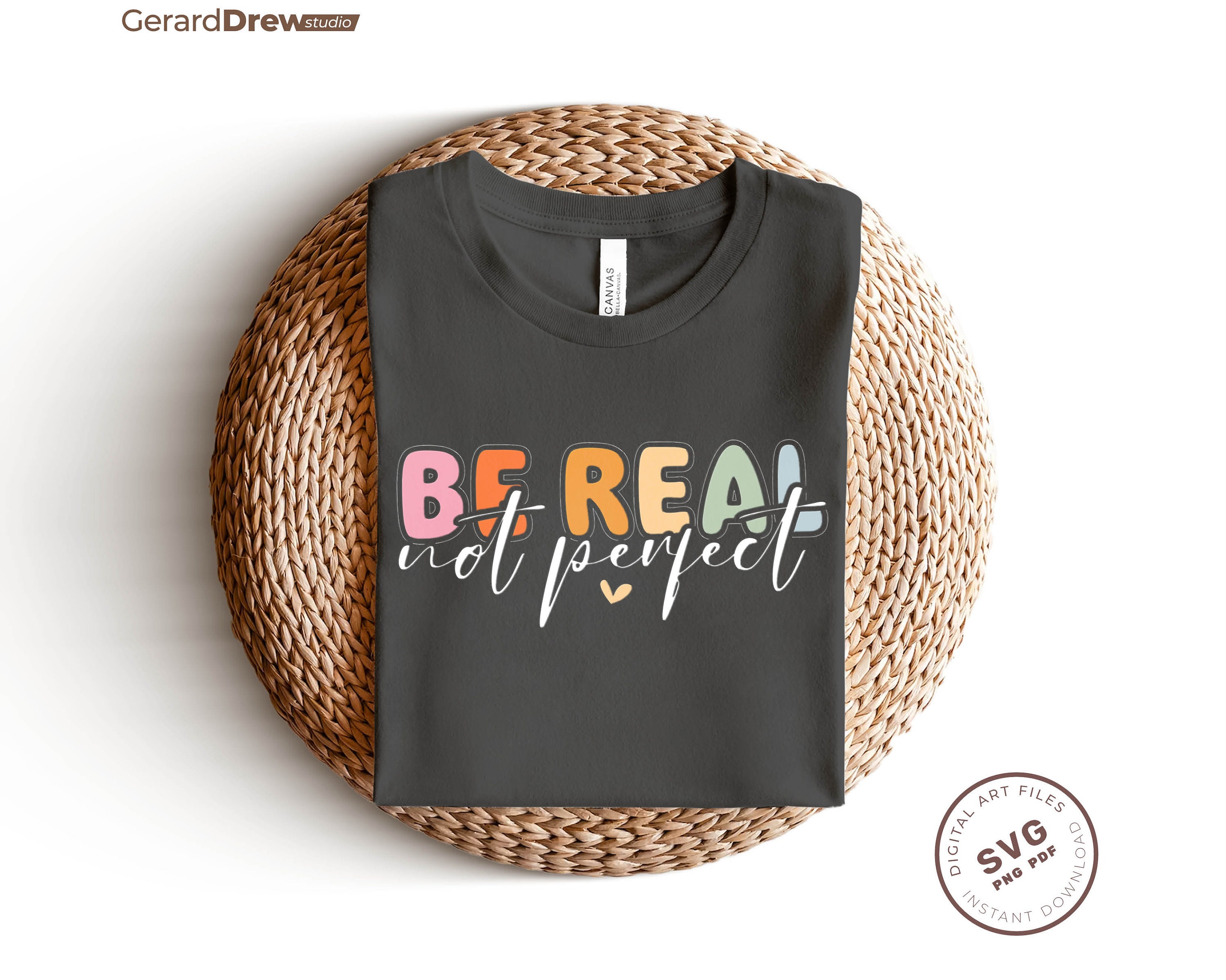 Be Real Not Perfect SVG PNG PDF Design Positive Quote Svg - Etsy