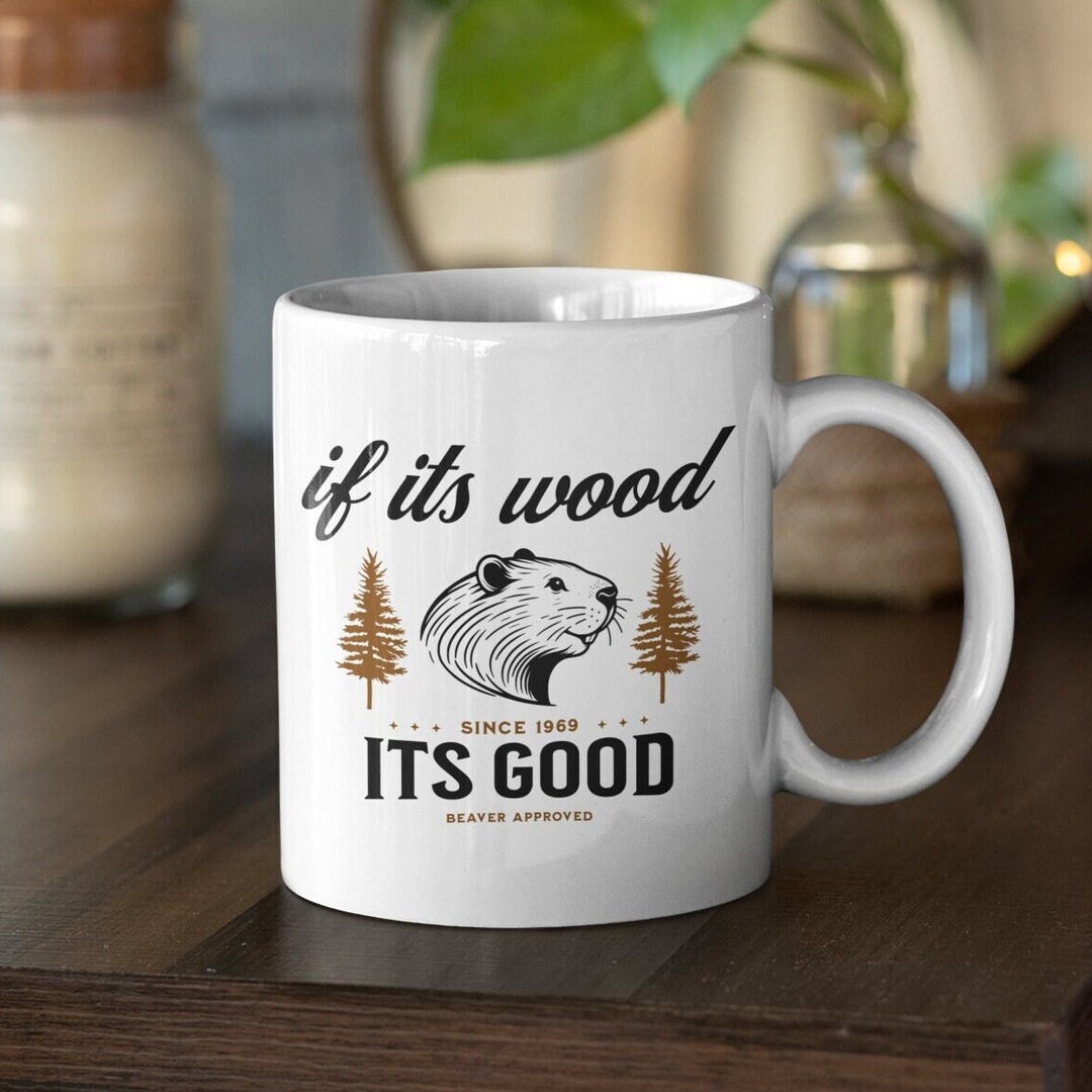 If It's Wood, It's Good. Funny Beaver Mug. Beaver Gift. Beaver Lover ...