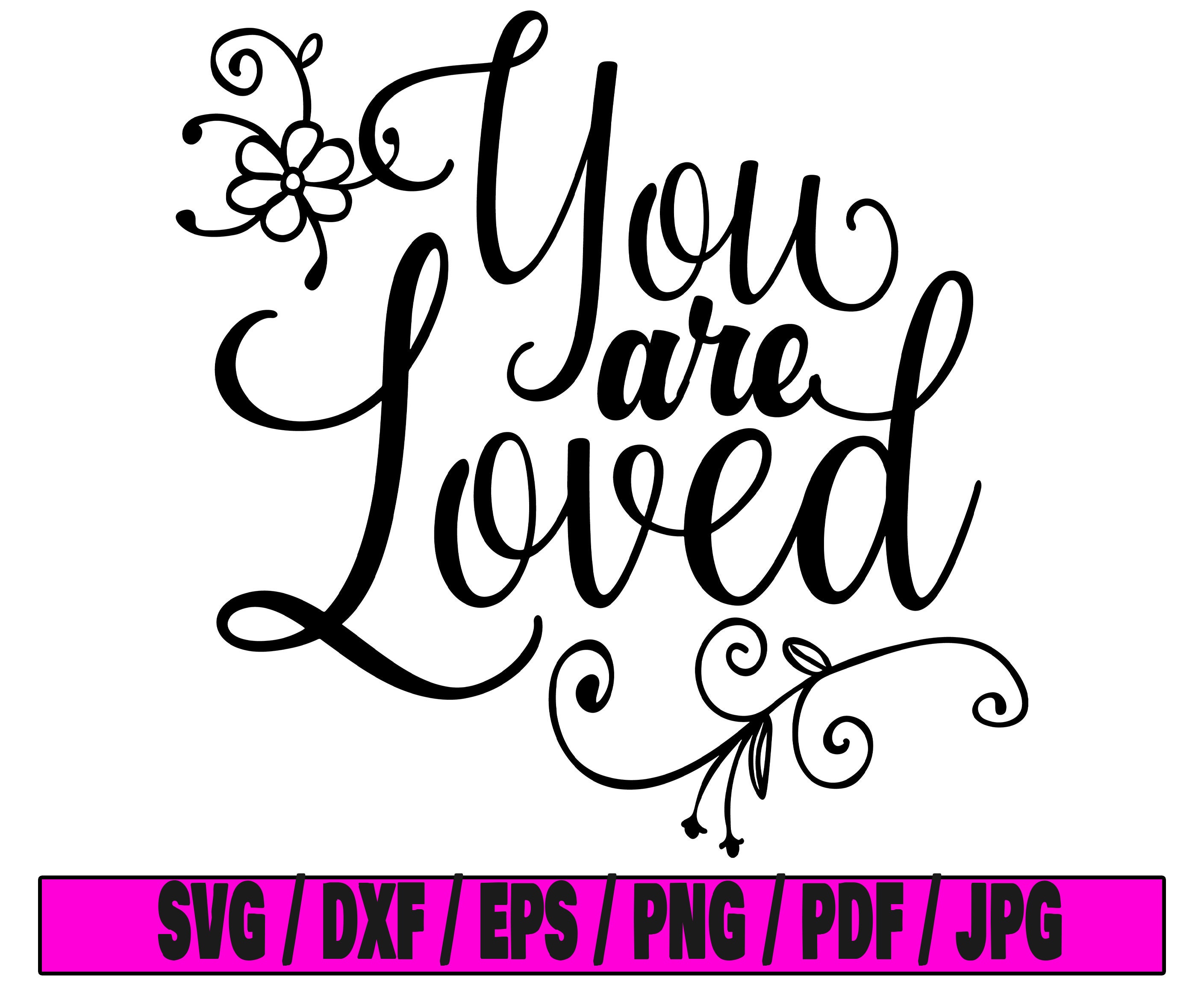 You Are Loved Svg, Love Svg, Romantic Svg, Quote Svg, Text Svg ...