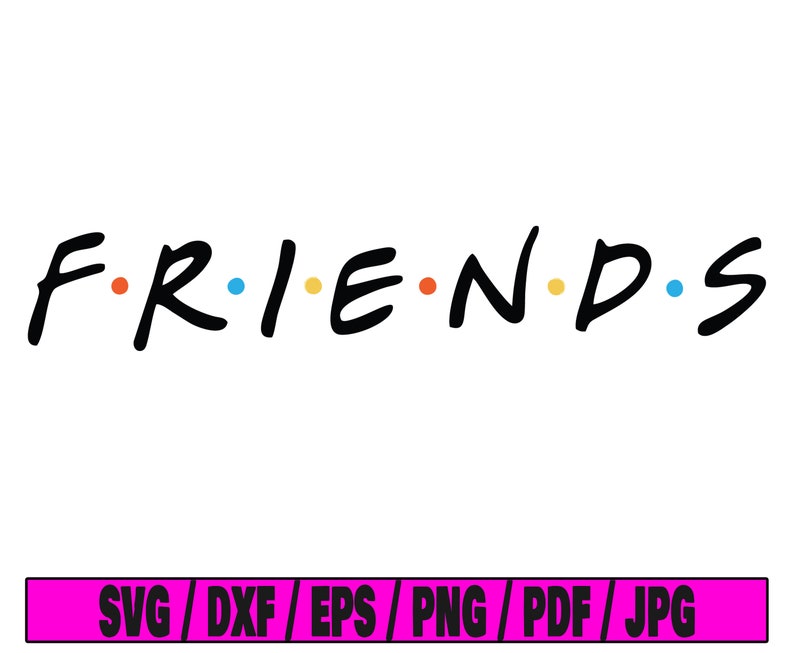 Friends Svg, Friends Series Svg, Friends Svg Cut File, Friends ...