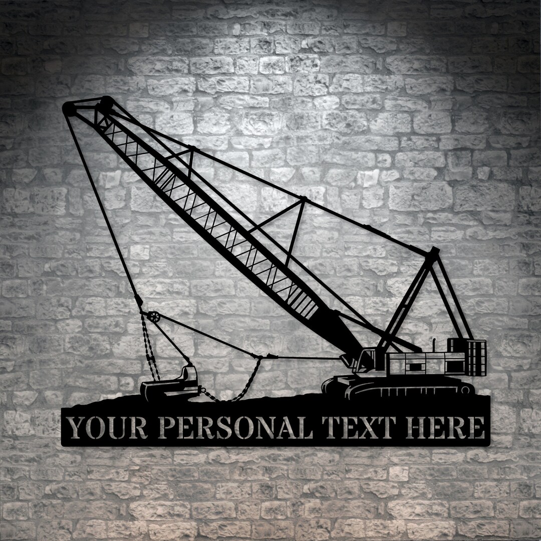 Personalized Dragline Excavator Metal Sign. Custom Earth Mover Operator ...
