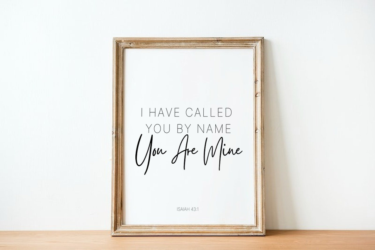 I Have Called You by Name; You Are Mine, Isaiah 43:1, Scripture ...