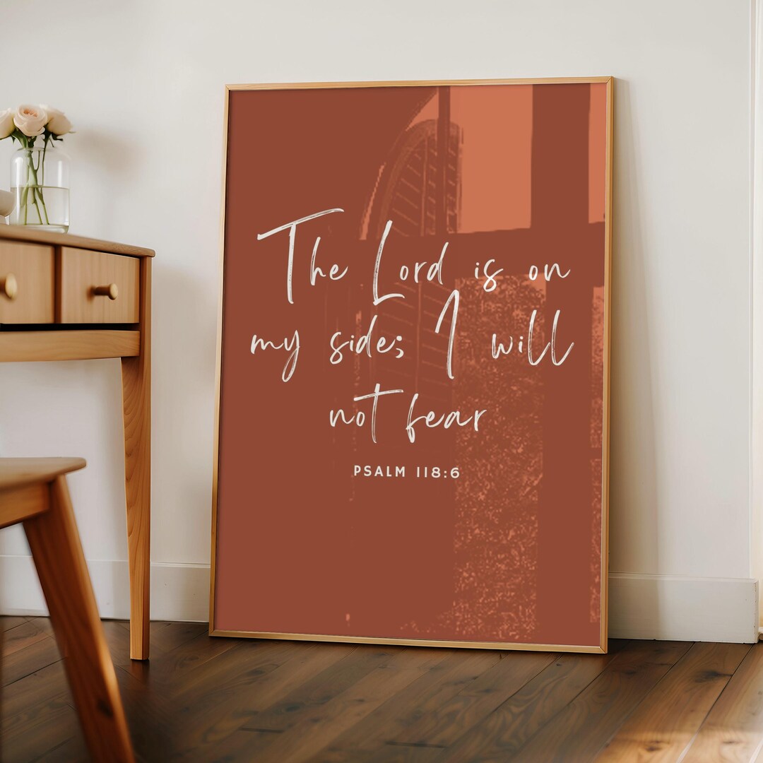Psalm 118:6, the Lord is on My; Side I Will Not Fear, Modern Christian ...