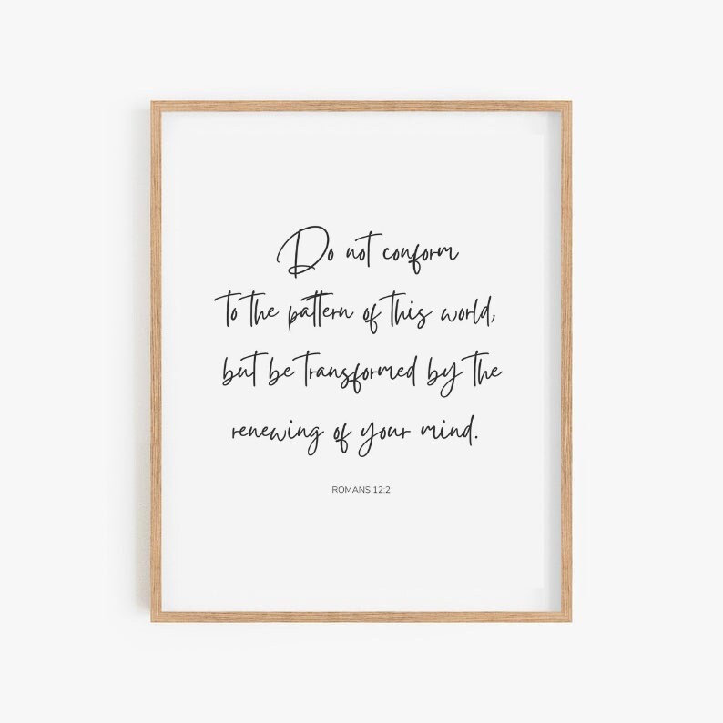 Romans 12:2 Printable, Do Not Conform to the Pattern of This World but ...