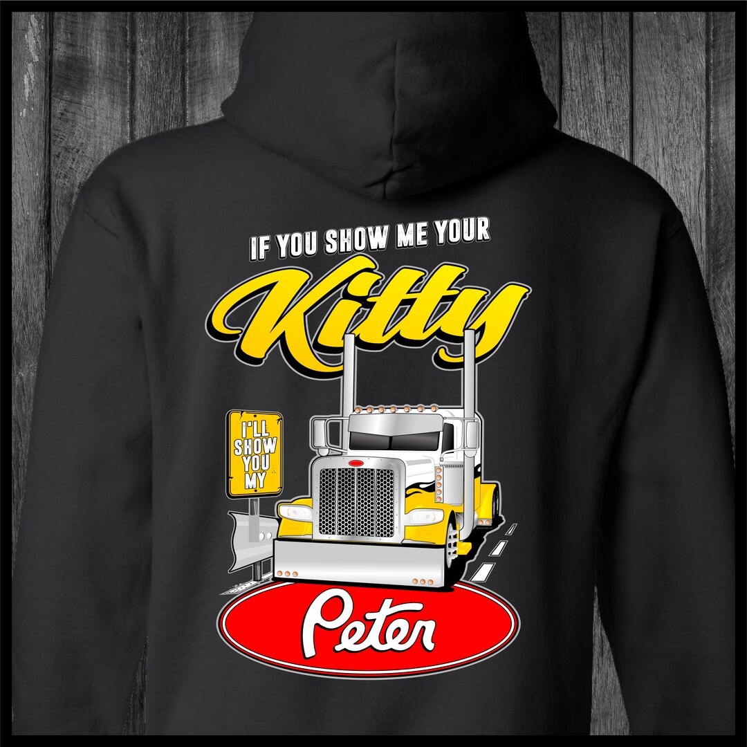 If You Show Me Your Kitty I'll Show You My Peter Peterbilt Trucker ...