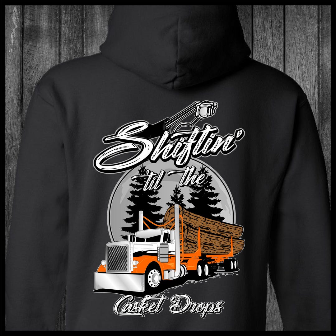 Shiftin' Til the Casket Drops Peterbilt Log Hauler Trucker Premium Eco ...