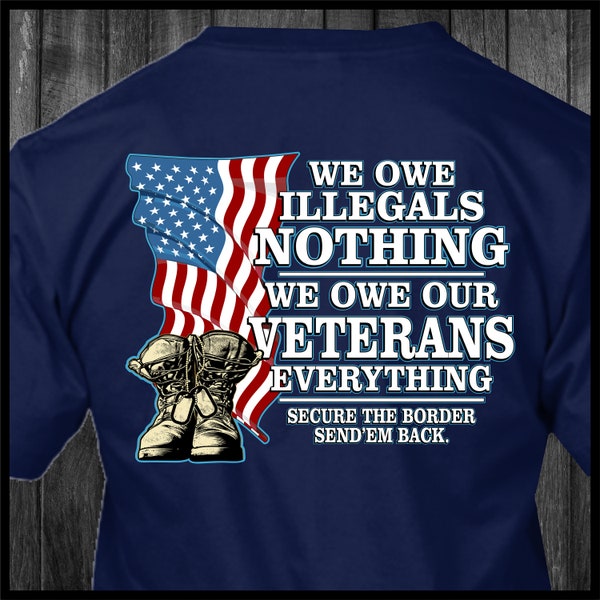 We Owe Illegals Nothing We Owe Our Veterans Everything - Etsy