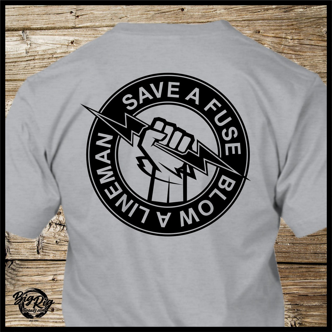 Lineman T-shirt -save a Fuse Blow a Lineman - Etsy