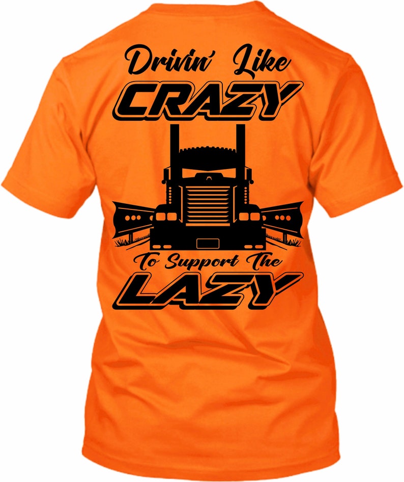 Trucker T-shirt - Kenworth W900 - Drivin' Like Crazy to Support the ...
