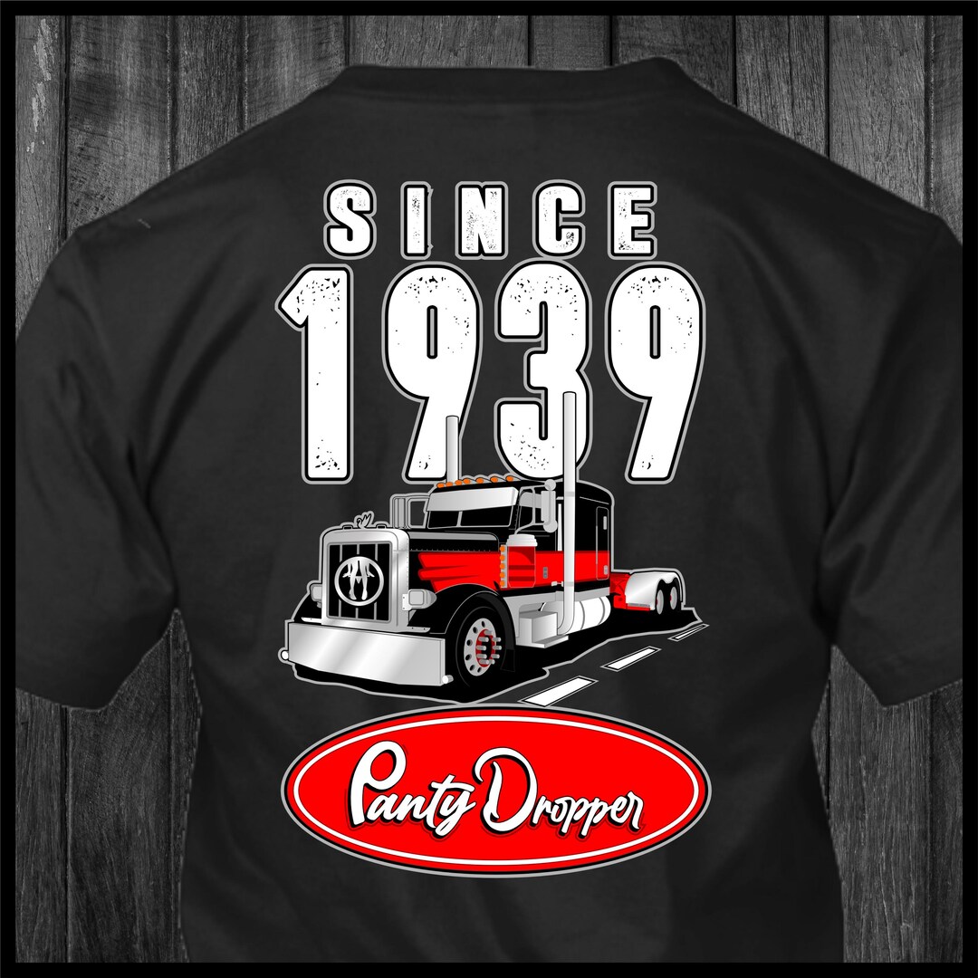 Since 1939 Peterbilt Panty Dropper Trucker T-shirt - Etsy