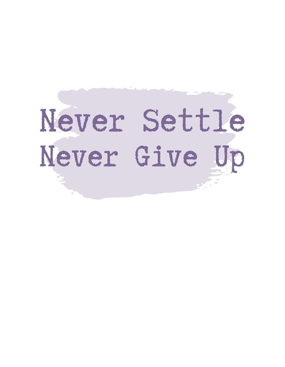 Never Settle Never Give up SVG Jpeg Png Svg Ai Psd Esp | Etsy