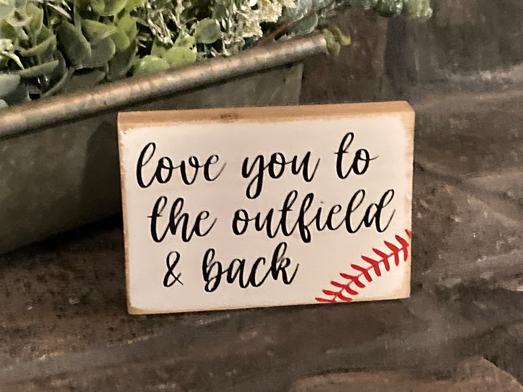 Love You to the Outfield and Back - Baseball Wood Sign, Plaque - Etsy