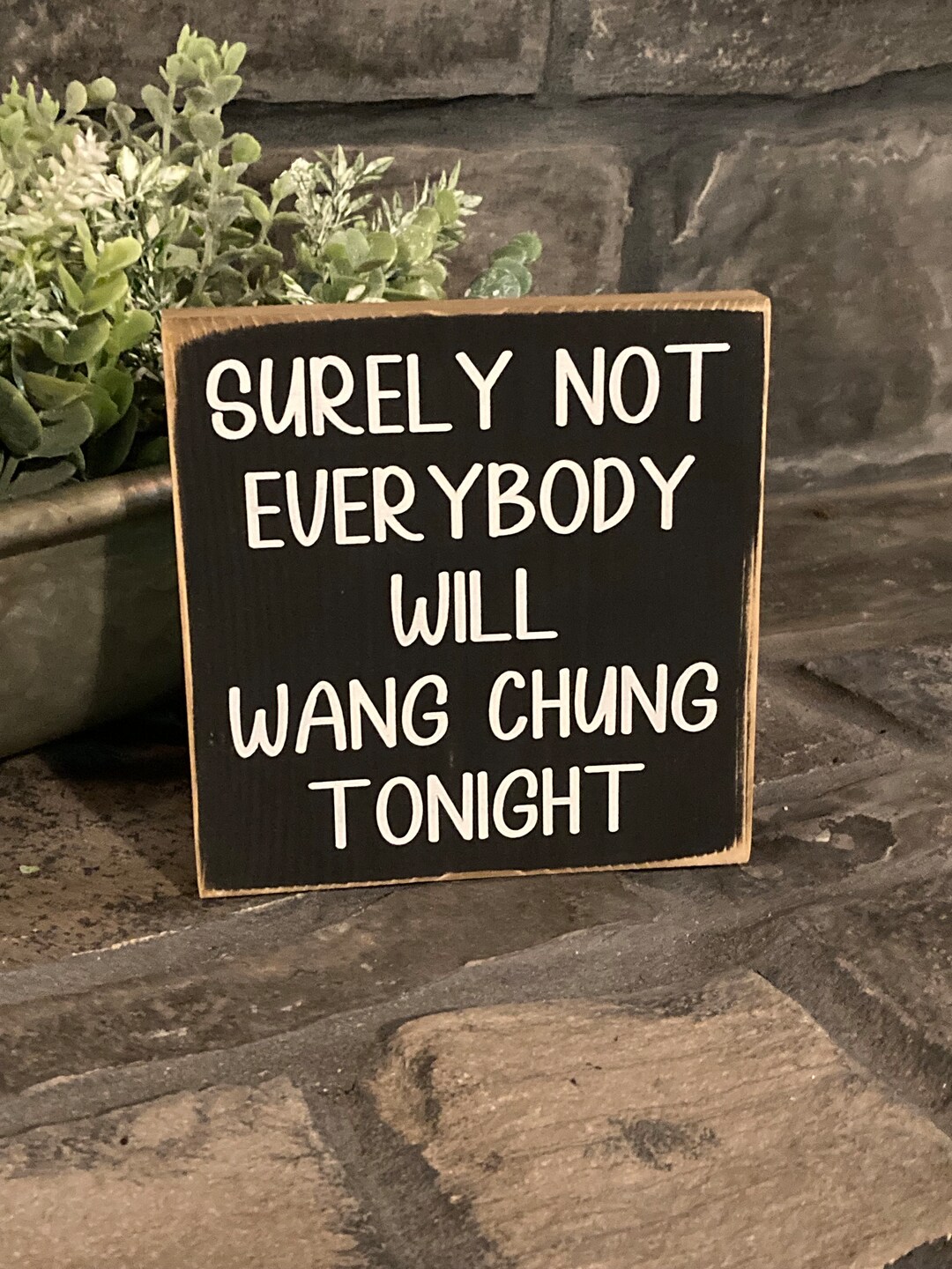 Surely Not Everybody Will Wang Chung Tonight - Small Wood Sign - Plaque ...