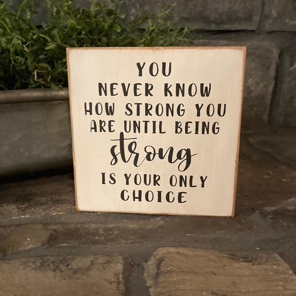You Never Know How Strong You Are Until Being Strong is the Only Choice ...